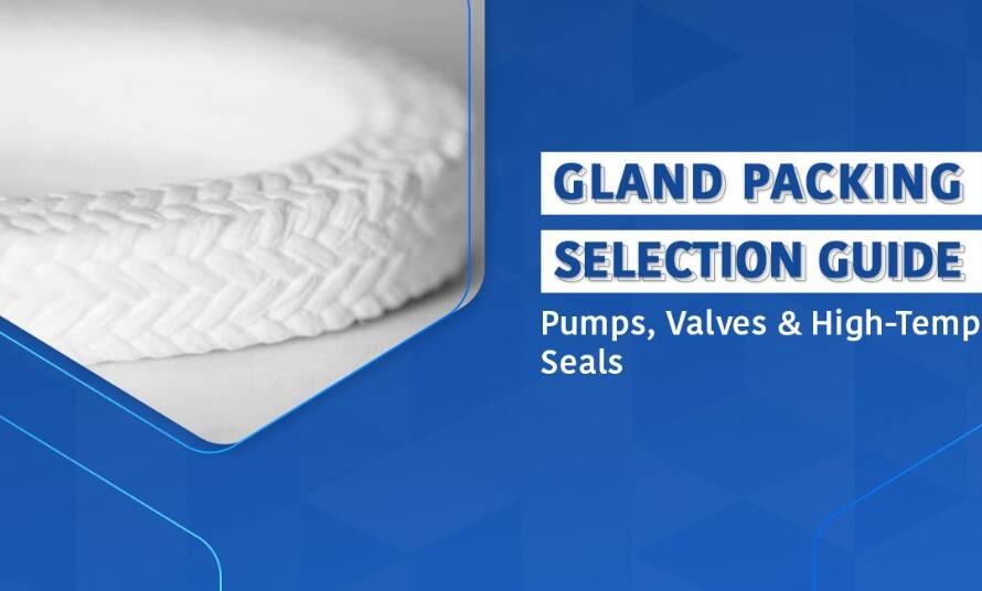 What Is Gland Packing? Types, Uses & Benefits | RexSeal